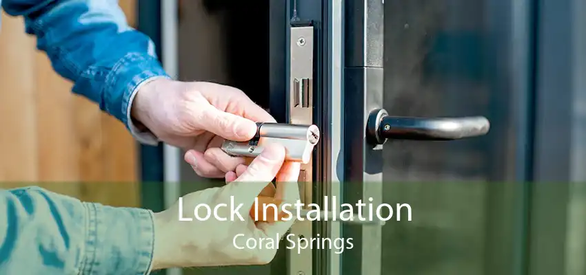 Lock Installation Coral Springs - Door Lock Installation Locksmith