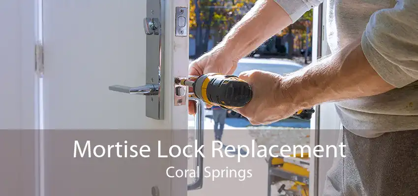 Mortise Lock Replacement Coral Springs | Mortise Lock Replacement Services